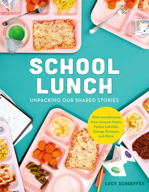 School Lunch: Unpacking our Shared Stories - Lucy Schaeffer – Food ...